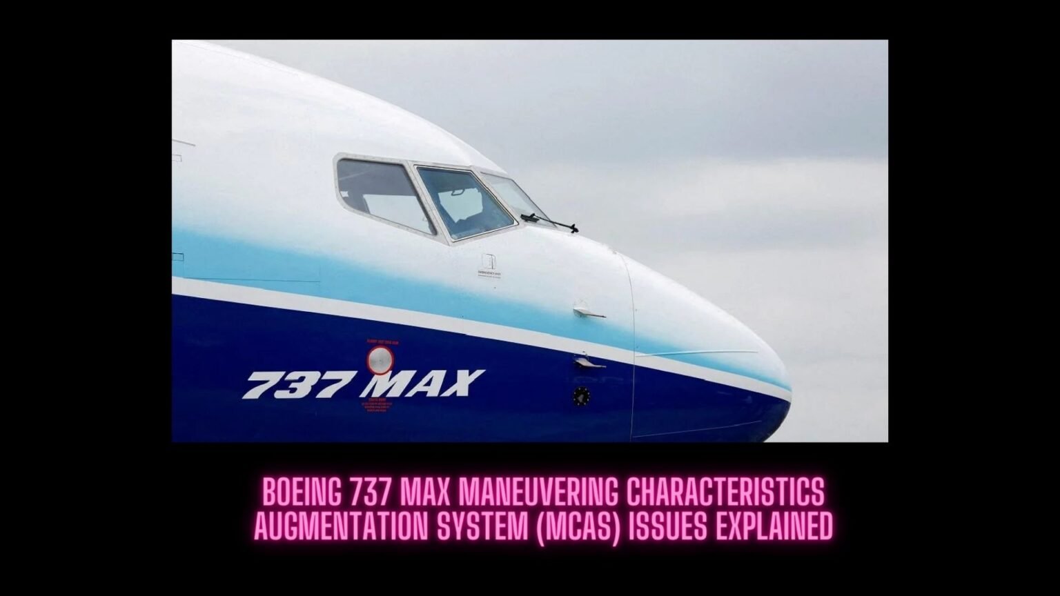 Boeing 737 MAX Maneuvering Characteristics Augmentation System (MCAS) Issues Explained - AeroGuru Ji